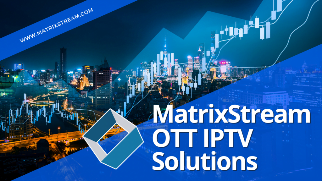 IPTV Revolution: MatrixStream Leads The Way In Innovation
