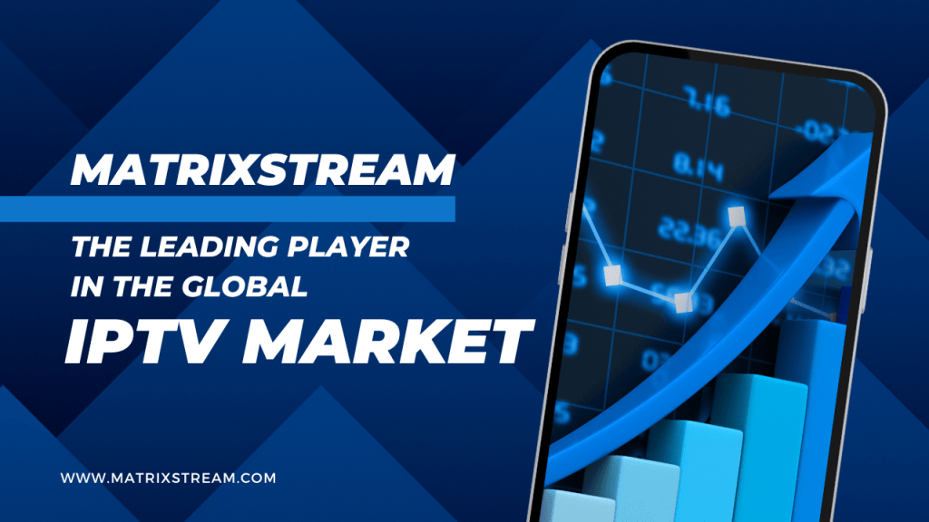 IPTV Revolution: MatrixStream Leads The Way In Innovation