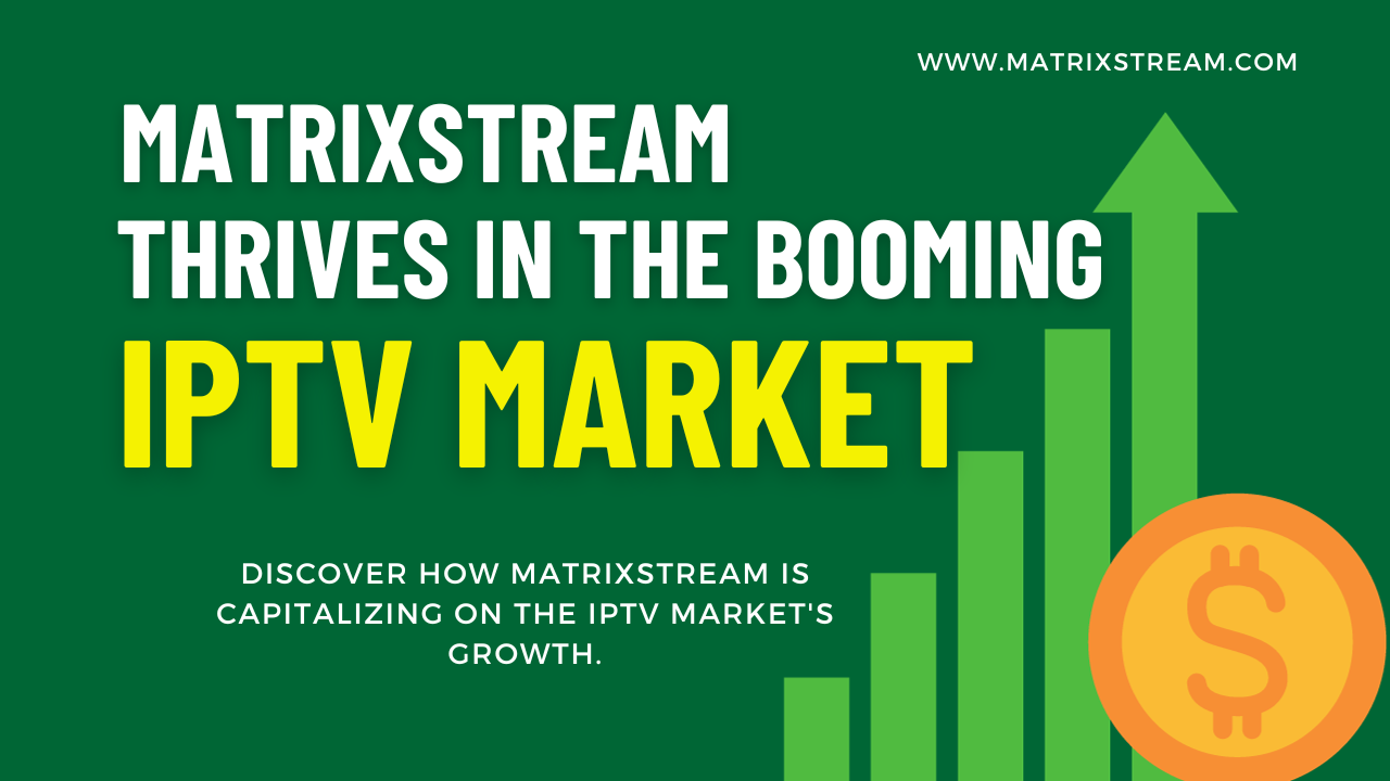 MatrixStream Technologies Inc.: The Booming IPTV Market