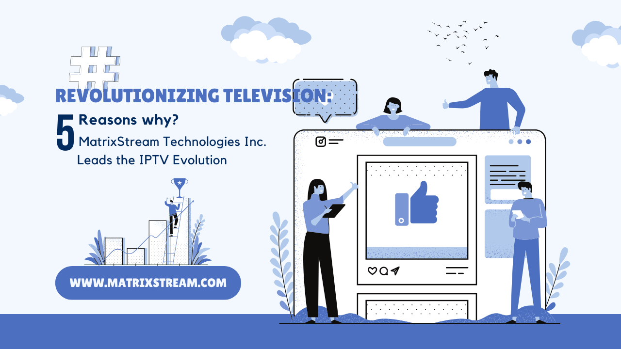 5 Reasons Why MatrixStream Technologies Inc
