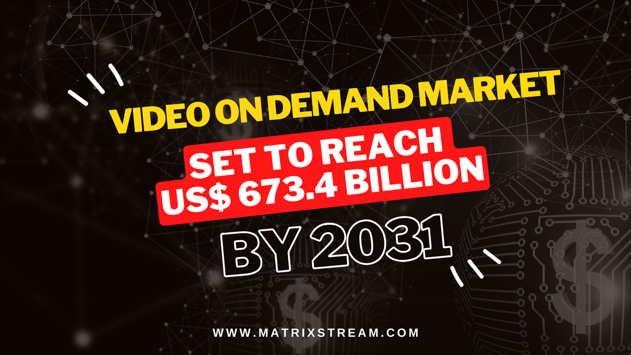 Video On Demand Market: MatrixStream - Trailblazing In IPTV